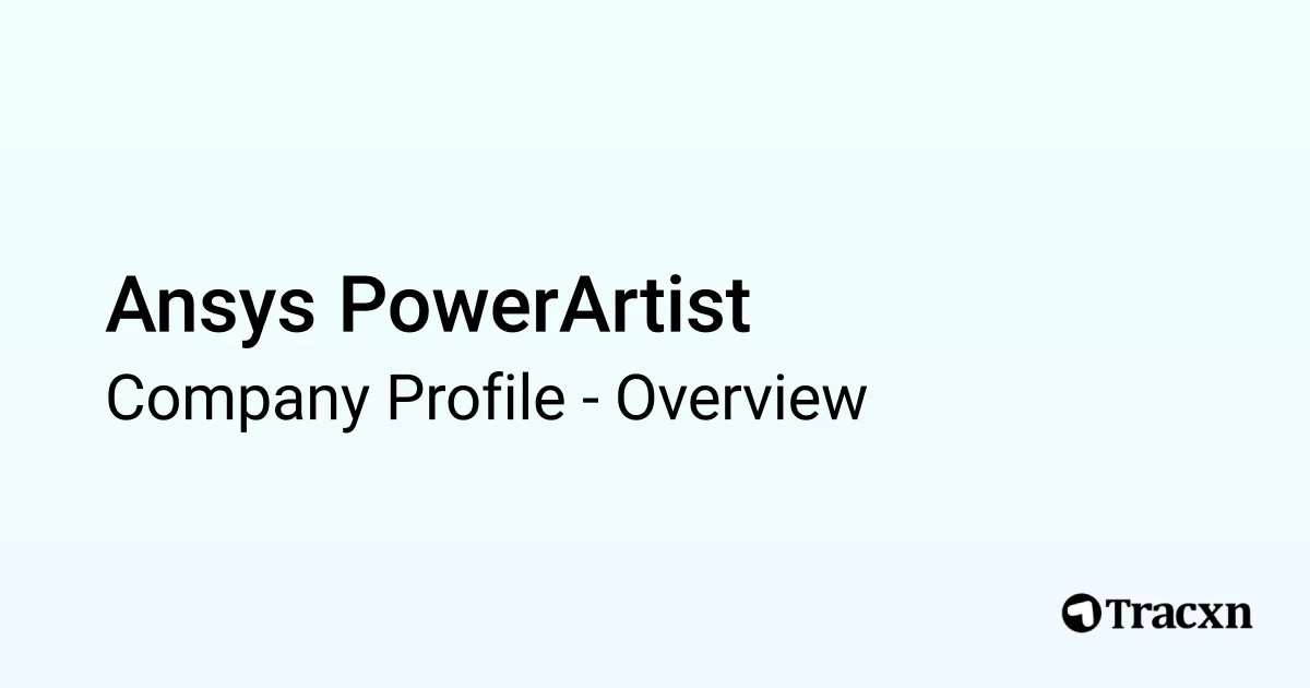 Ansys PowerArtist - 2025 Company Profile - Tracxn