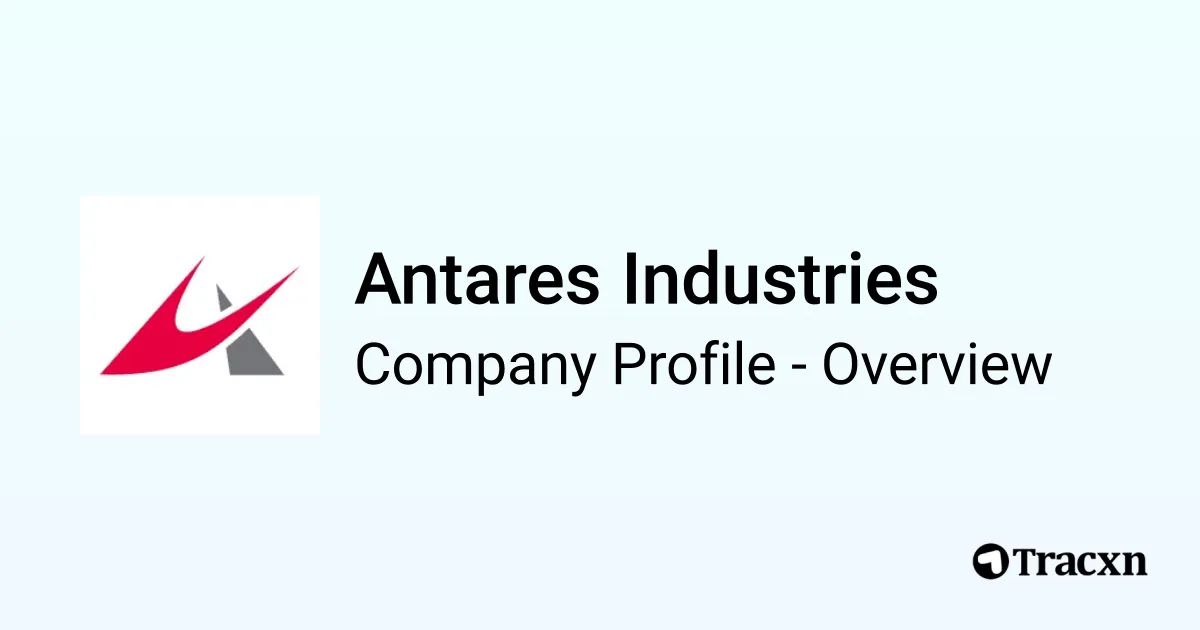 Antares Industries - 2025 Company Profile, Team, Funding & Competitors - Tracxn