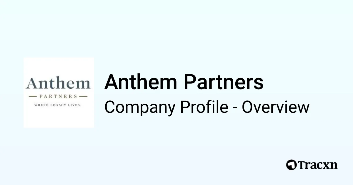 Anthem Partners - 2025 Company Profile, Funding & Competitors - Tracxn