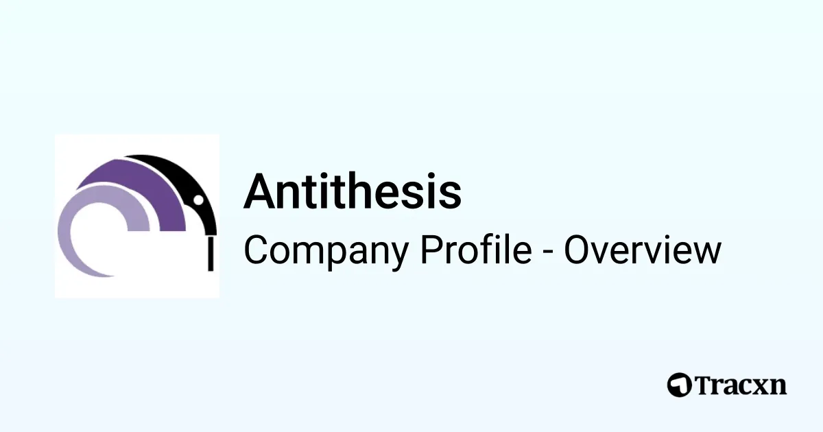 Antithesis - 2025 Company Profile, Team, Funding & Competitors - Tracxn