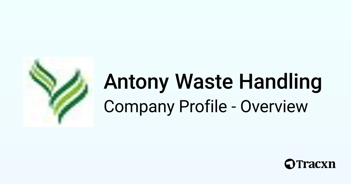 Antony Waste Handling - 2025 Company Profile, Funding, Competitors & Financials - Tracxn
