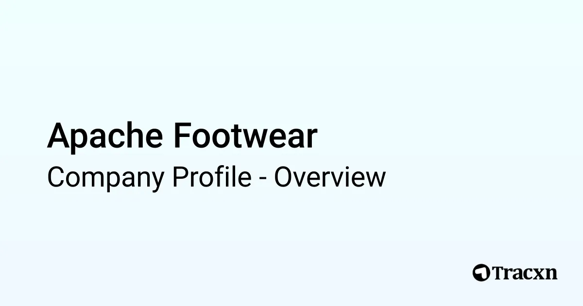 Apache Footwear - 2025 Company Profile & Competitors - Tracxn