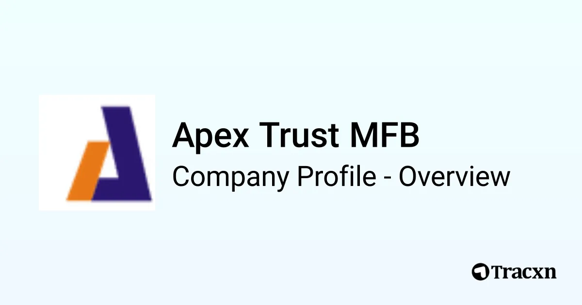 Apex Trust MFB - 2025 Company Profile & Competitors - Tracxn