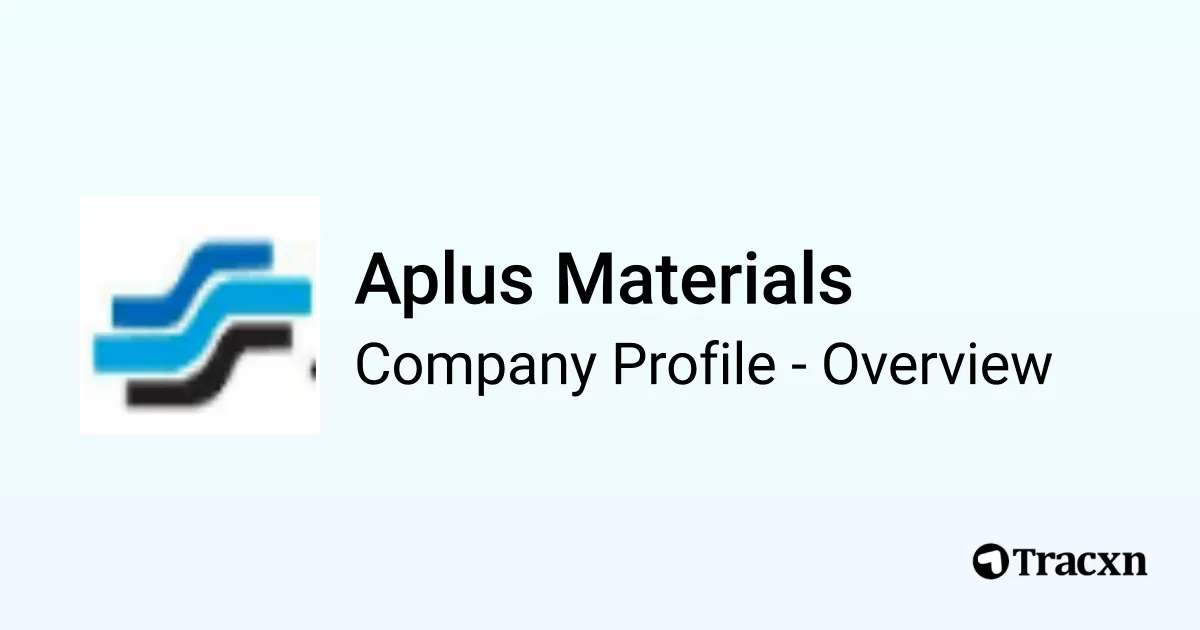 Aplus Materials - 2026 Company Profile & Competitors - Tracxn