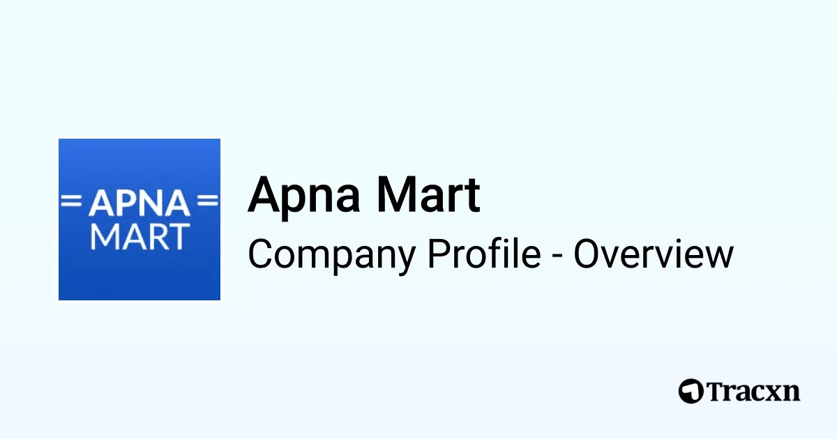 Apna Mart - 2026 Company Profile, Team, Funding, Competitors & Financials - Tracxn