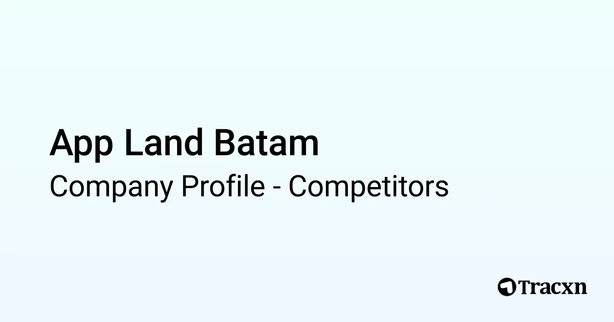 App Land Batam - 12751 Competitors and alternatives in Nov 2024 - Tracxn