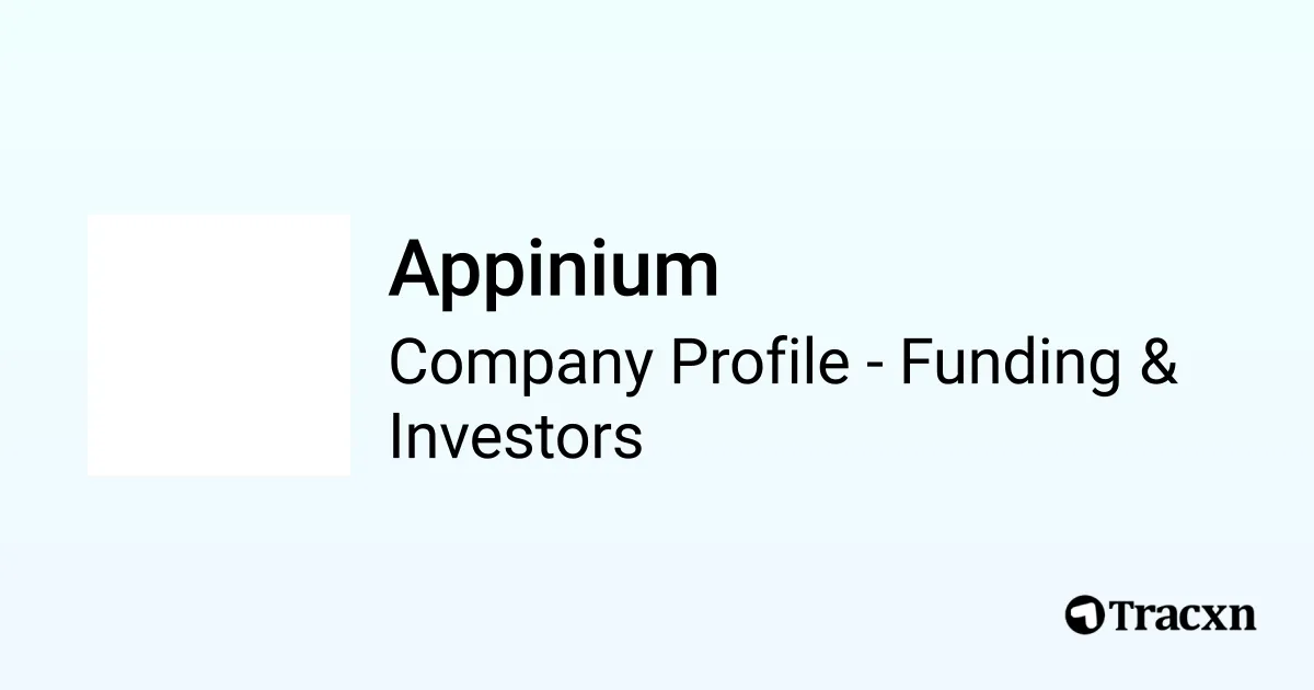 Appinium - 2025 Funding Rounds & List of Investors - Tracxn