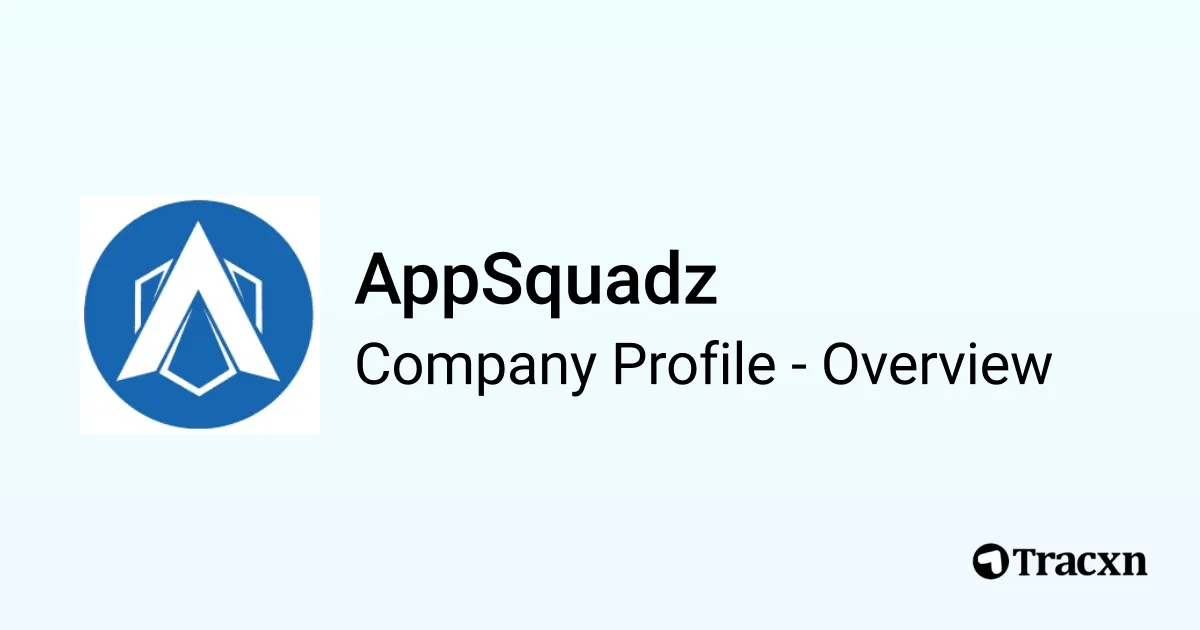 AppSquadz - 2025 Company Profile, Team, Competitors & Financials - Tracxn