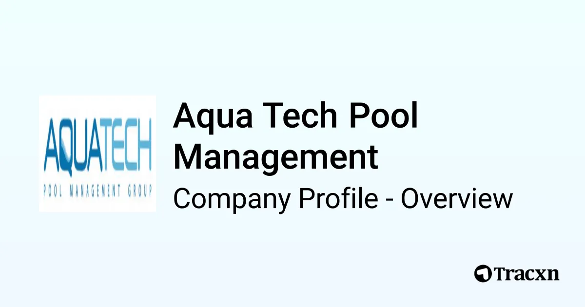 Aqua Tech Pool Management - 2025 Company Profile & Competitors - Tracxn