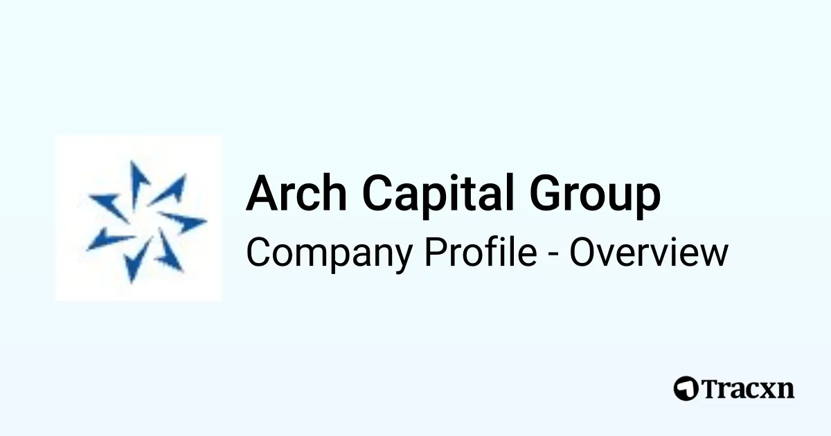 Arch Capital Group - 2025 Company Profile, Team, Funding, Competitors ...