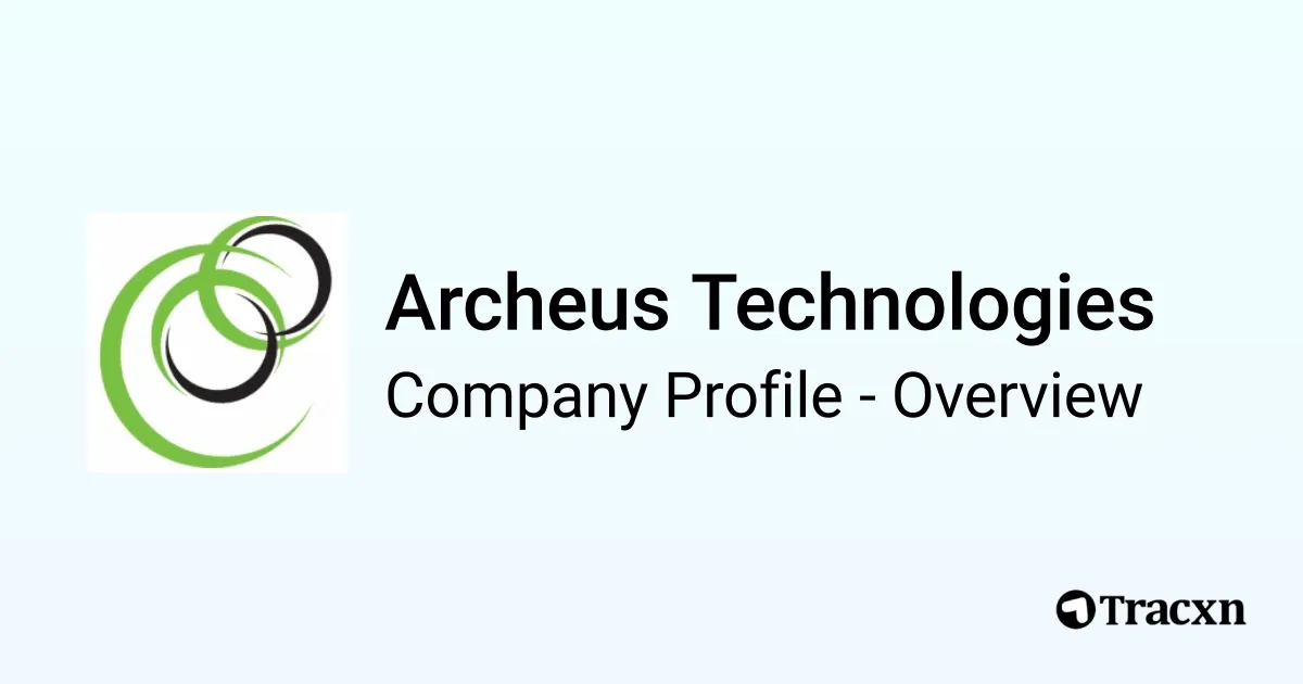 Archeus Technologies - 2026 Company Profile & Competitors - Tracxn