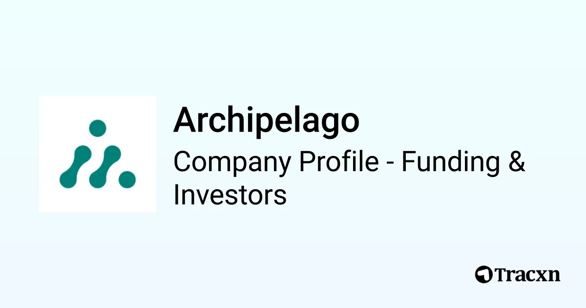 Archipelago - 2026 Funding Rounds & List of Investors - Tracxn