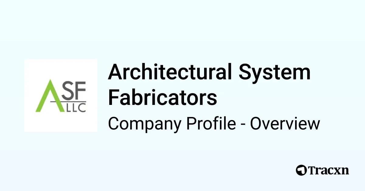 Architectural System Fabricators - 2025 Company Profile - Tracxn