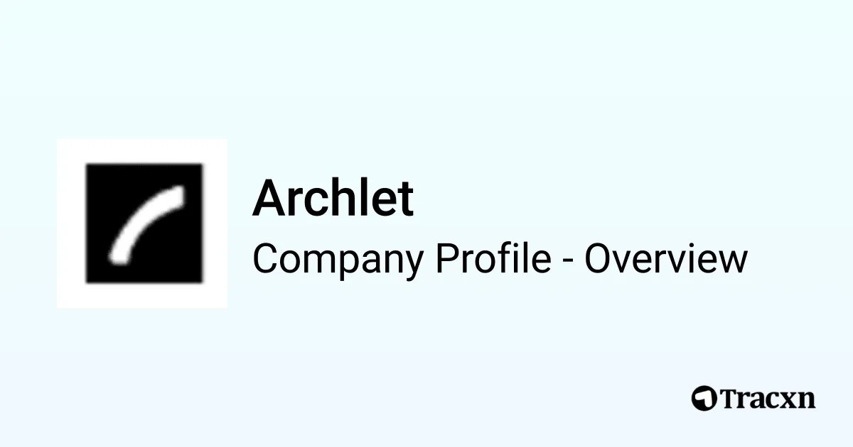 Archlet - 2025 Company Profile, Team, Funding & Competitors - Tracxn