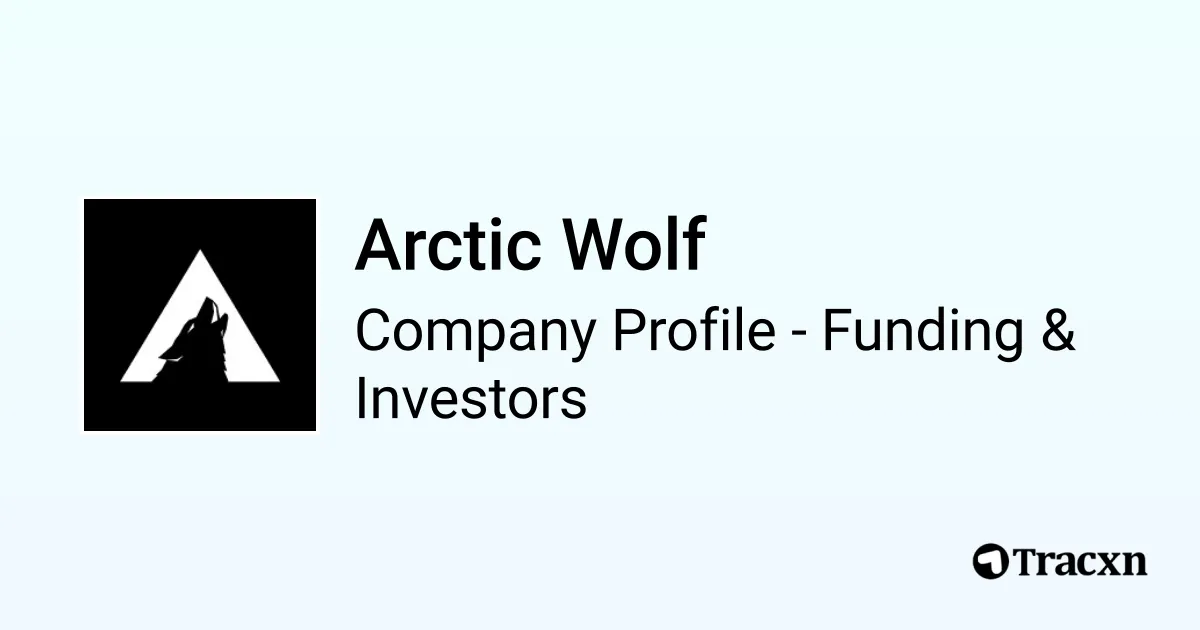 Arctic Wolf - 2026 Funding Rounds & List of Investors - Tracxn