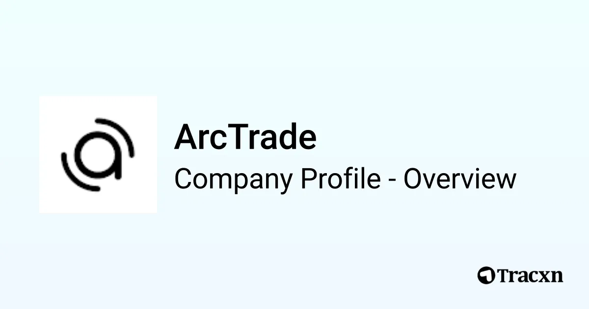 ArcTrade - 2025 Company Profile & Competitors - Tracxn