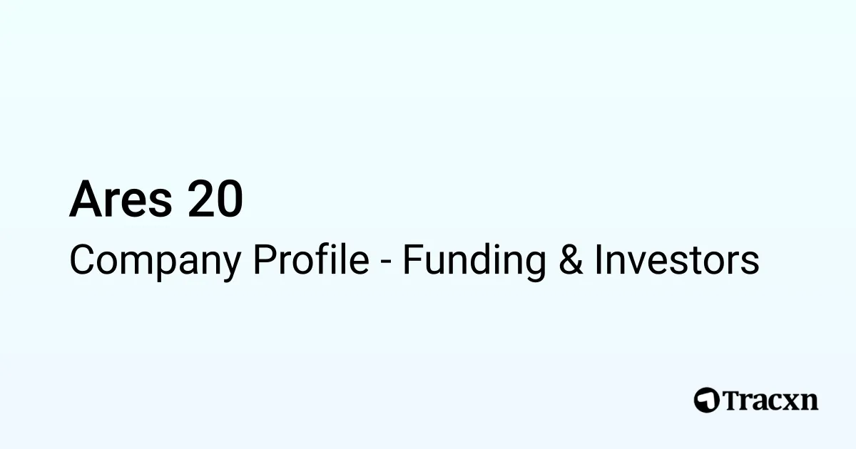Ares 20 - 2025 Funding Rounds & List of Investors - Tracxn