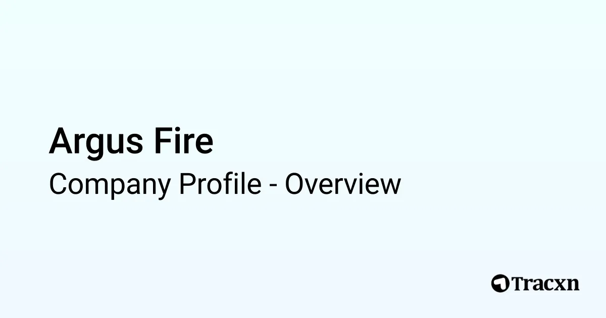 Argus Fire - 2026 Company Profile & Competitors - Tracxn