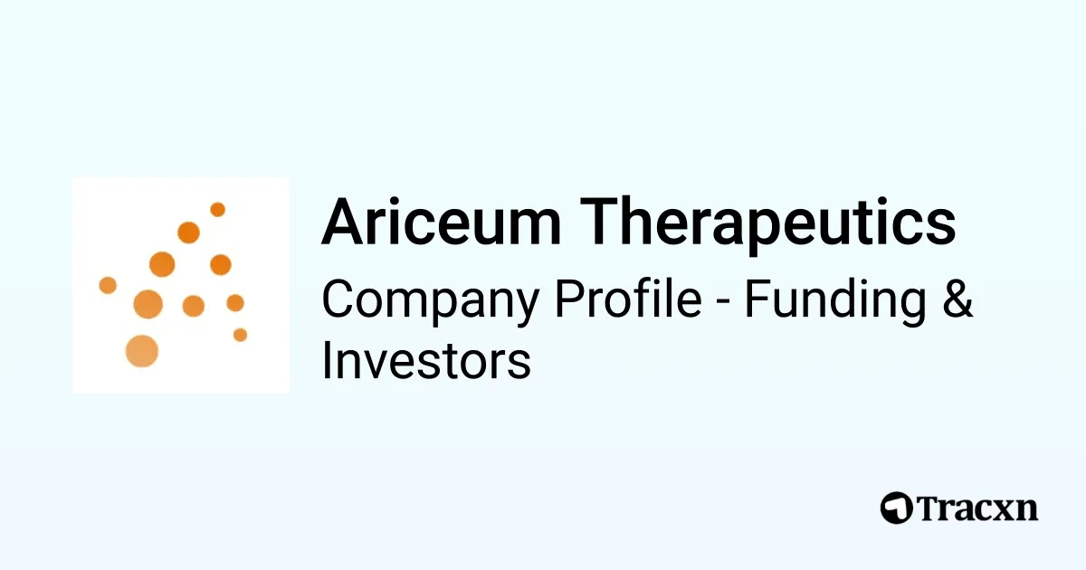 Ariceum Therapeutics - 2025 Funding Rounds & List of Investors - Tracxn