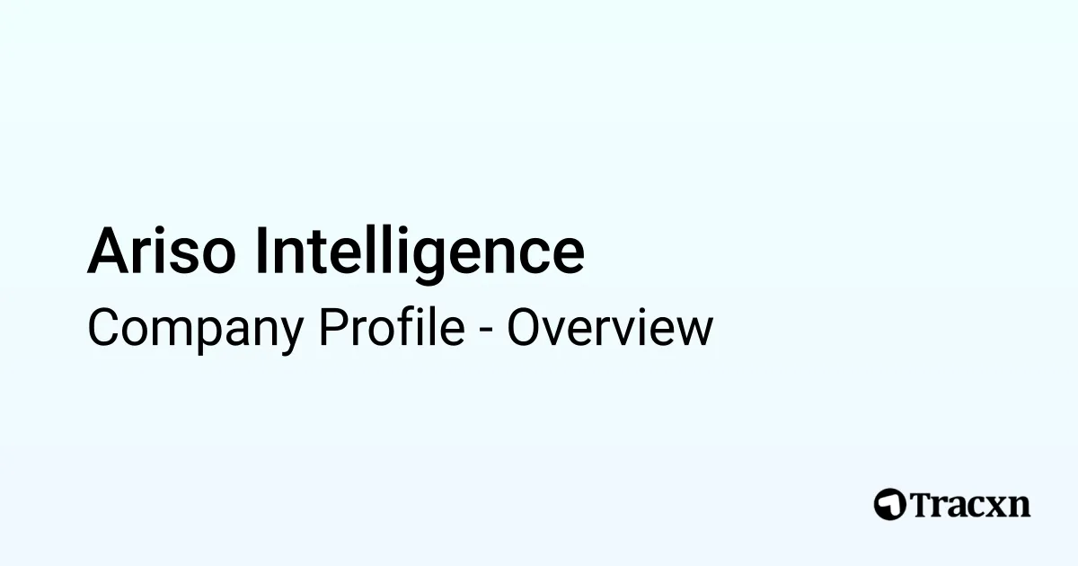 Ariso Intelligence - 2025 Company Profile & Funding - Tracxn