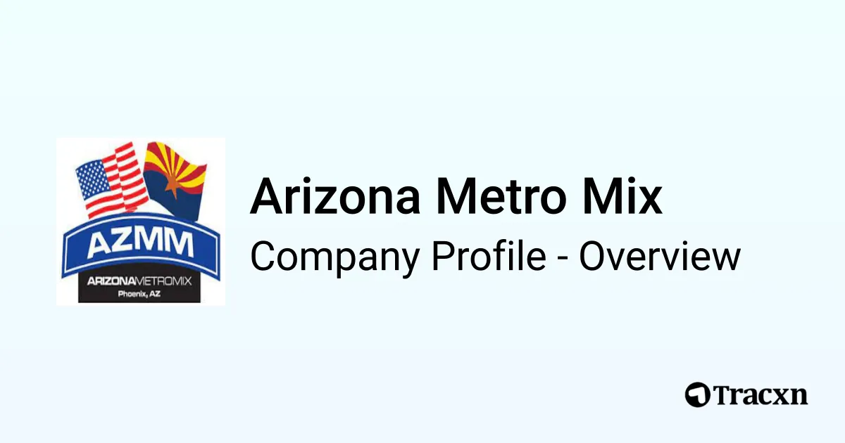 Arizona Metro Mix - 2025 Company Profile & Competitors - Tracxn