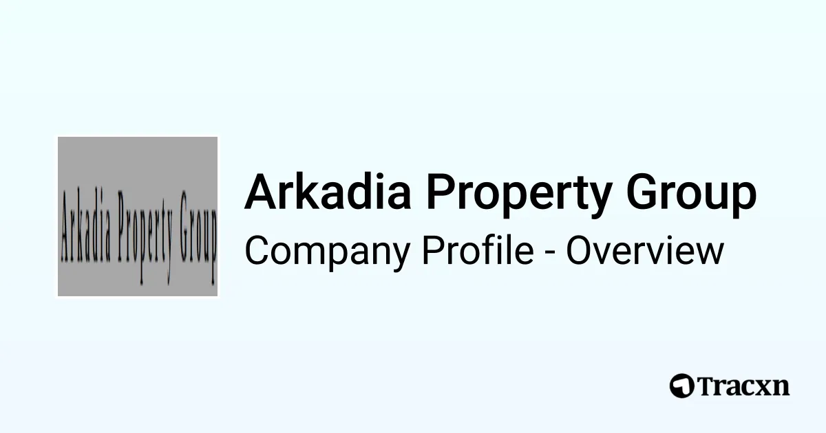 Arkadia Property Group - 2025 Company Profile & Competitors - Tracxn