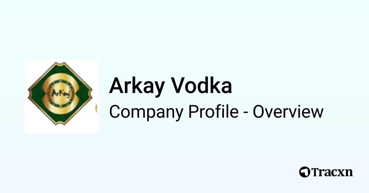 Arkay Vodka - 2025 Company Profile & Competitors - Tracxn