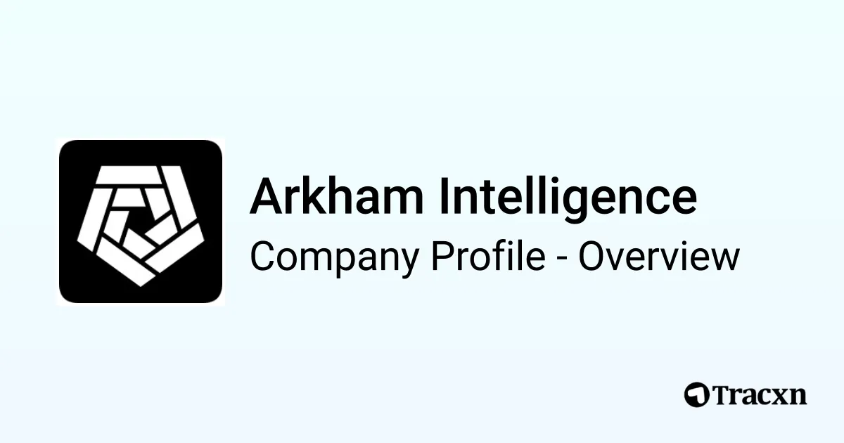 Arkham Intelligence - 2025 Company Profile & Competitors - Tracxn
