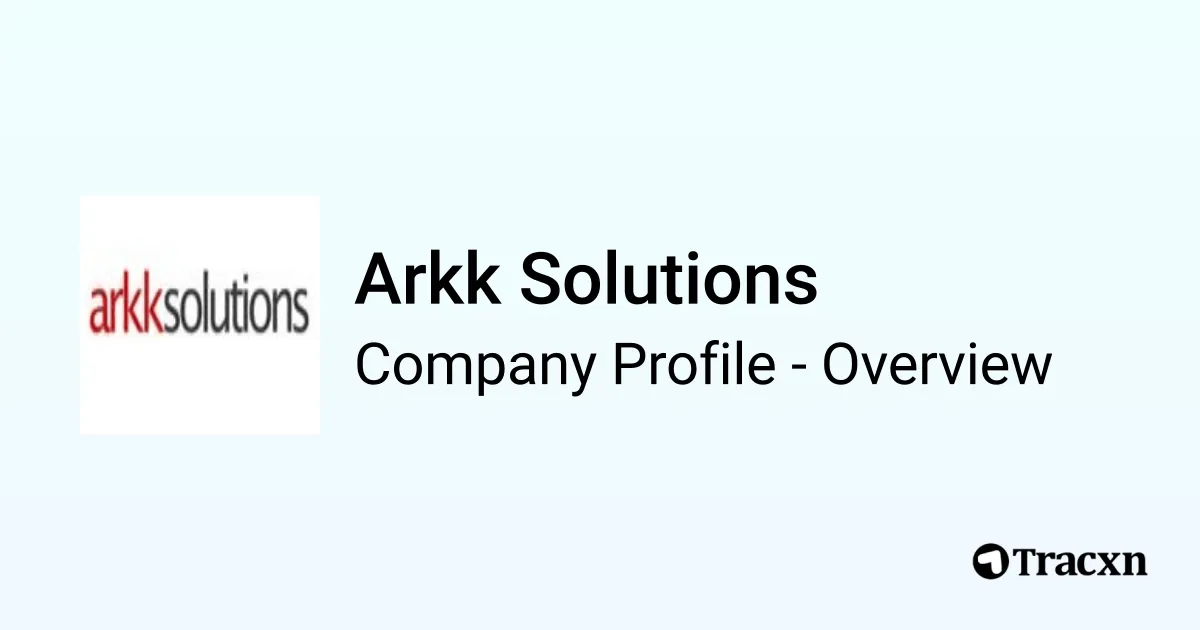 Arkk Solutions - 2025 Company Profile, Team, Funding, Competitors ...