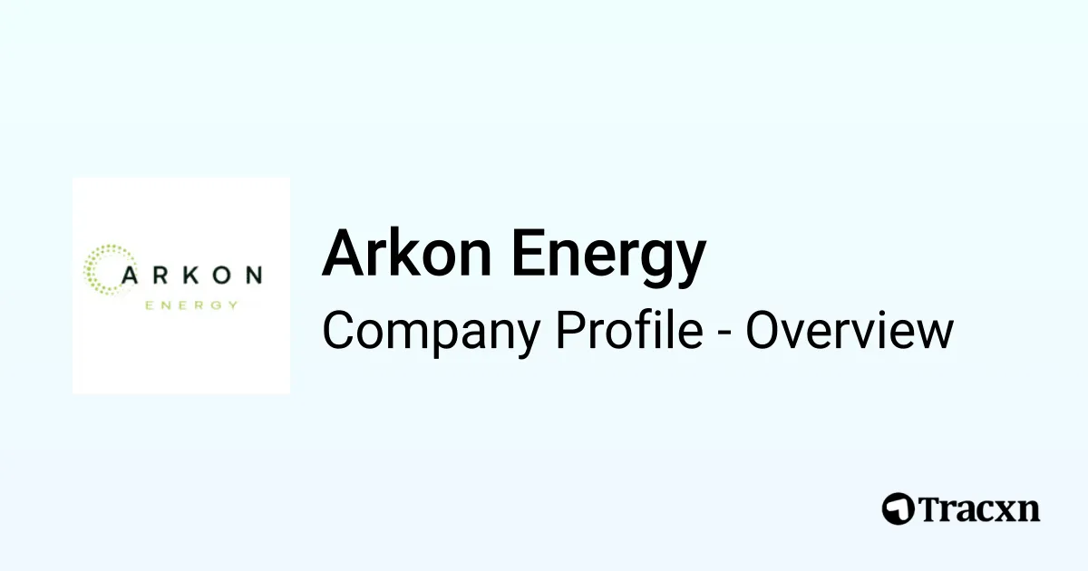 Arkon Energy - 2025 Company Profile, Team, Funding & Competitors - Tracxn