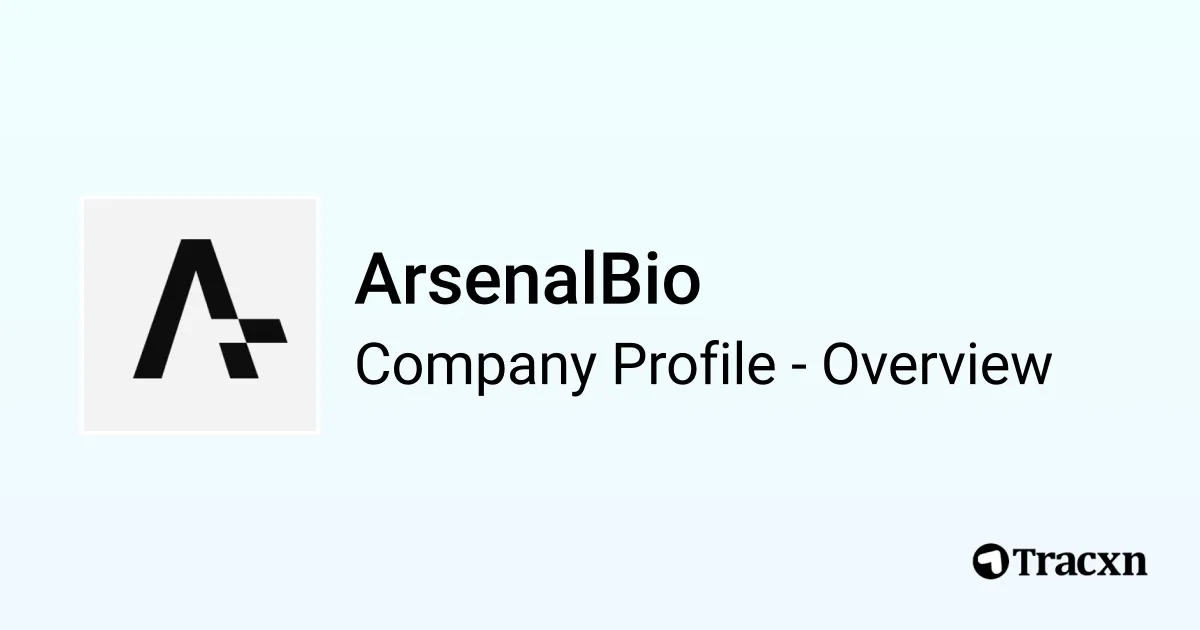 ArsenalBio - 2025 Company Profile, Team, Funding & Competitors - Tracxn