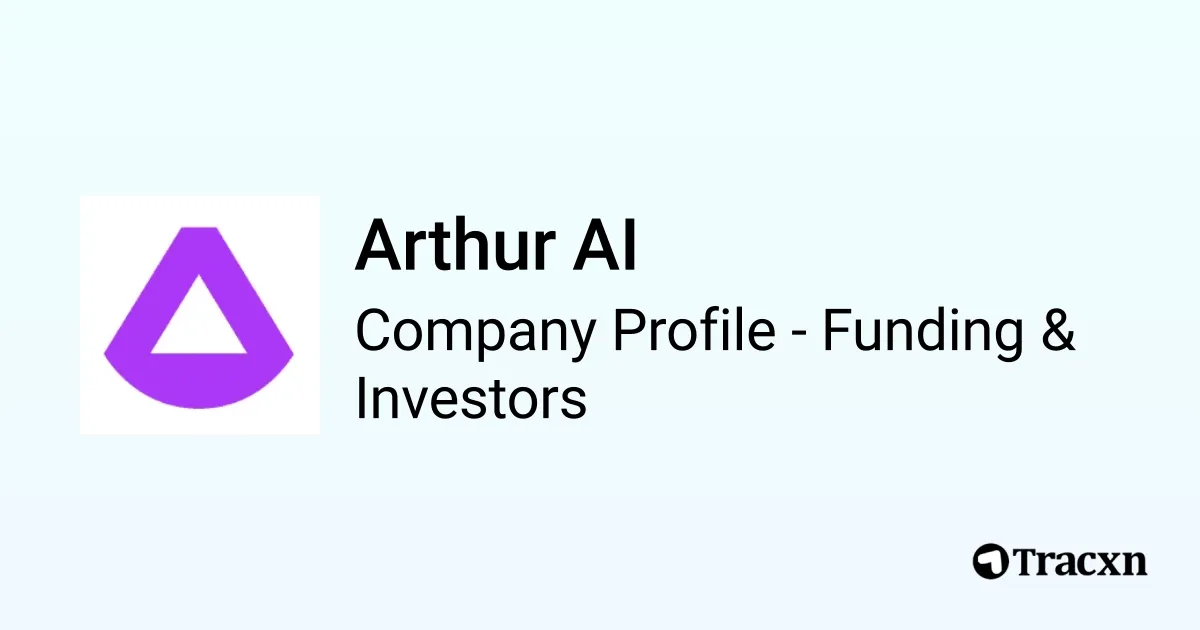 Arthur AI - 2025 Funding Rounds & List of Investors - Tracxn