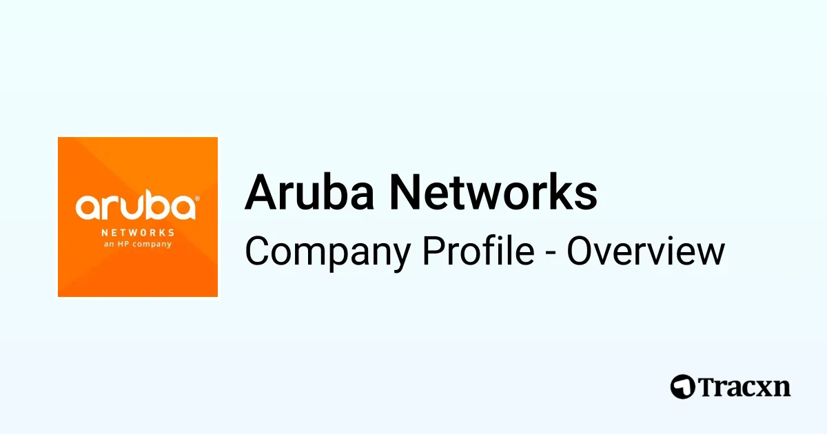 Aruba Networks - 2025 Company Profile, Team, Funding & Competitors - Tracxn