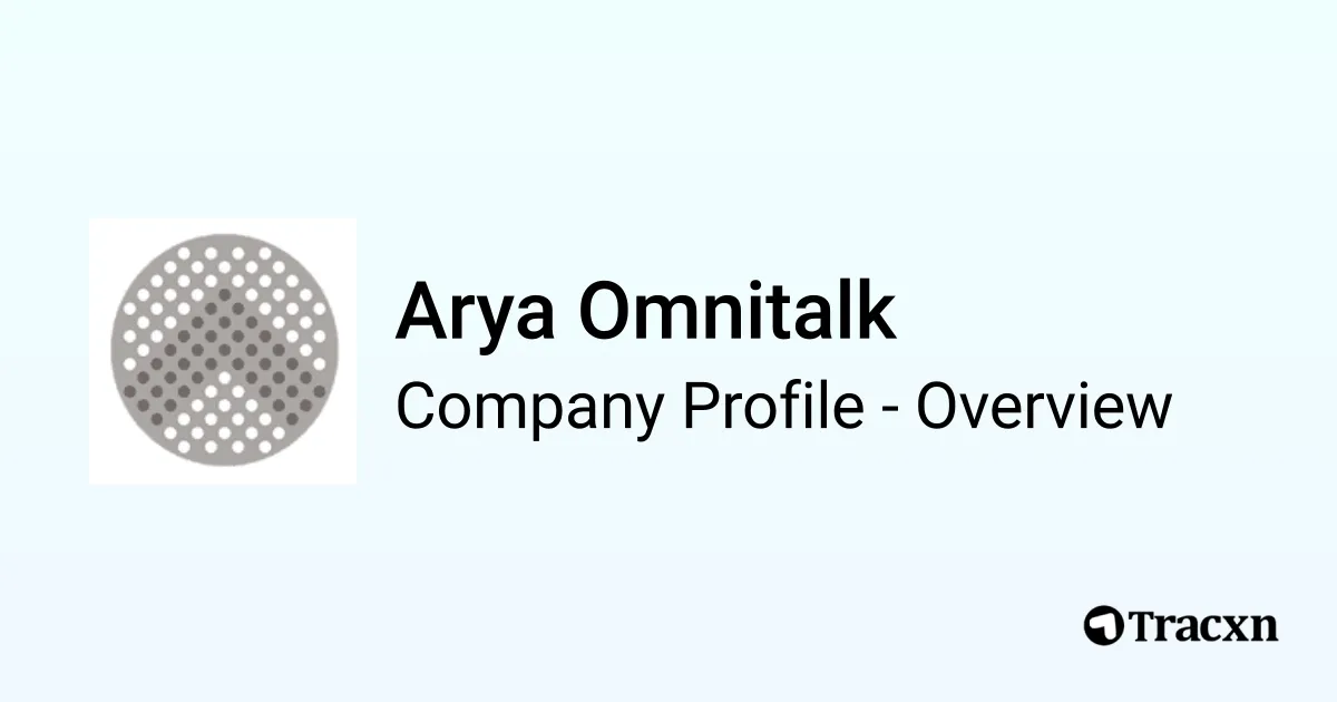 Arya Omnitalk - 2025 Company Profile, Team, Competitors & Financials - Tracxn