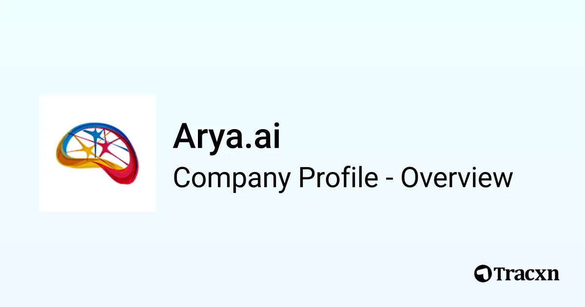 Arya.ai - 2025 Company Profile, Team, Funding, Competitors & Financials - Tracxn
