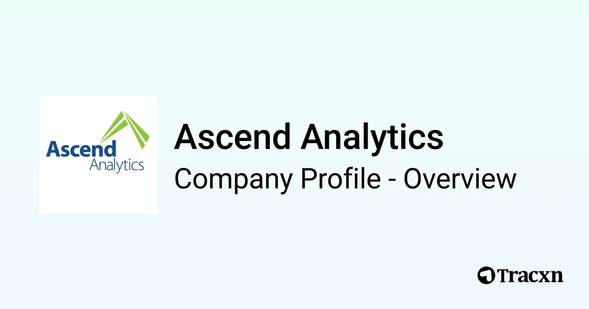 Ascend Analytics - 2025 Company Profile, Team, Funding & Competitors - Tracxn