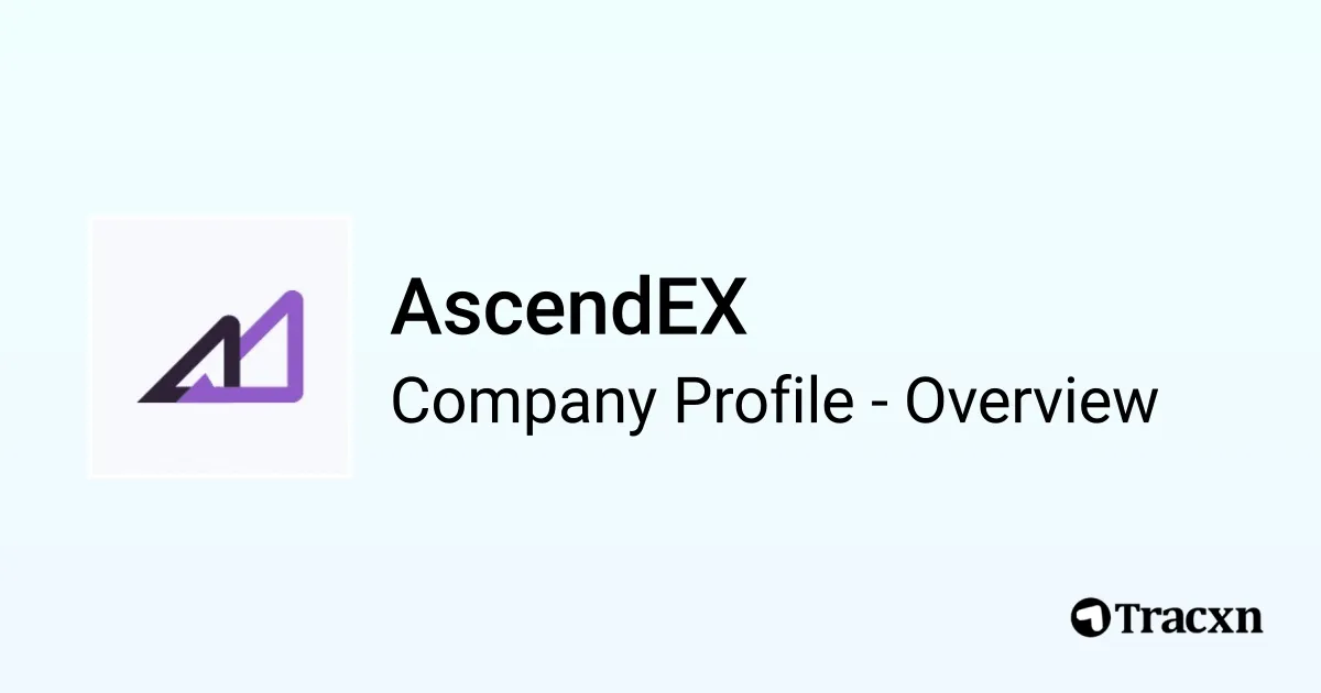 AscendEX - 2025 Company Profile, Team, Funding, Competitors ...