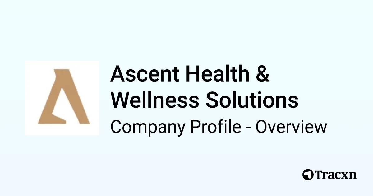 Ascent Health & Wellness Solutions - 2025 Company Profile, Team ...