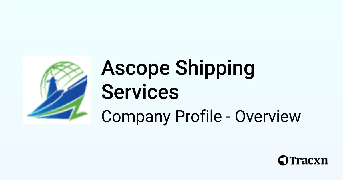 Ascope Shipping Services - 2025 Company Profile & Competitors - Tracxn