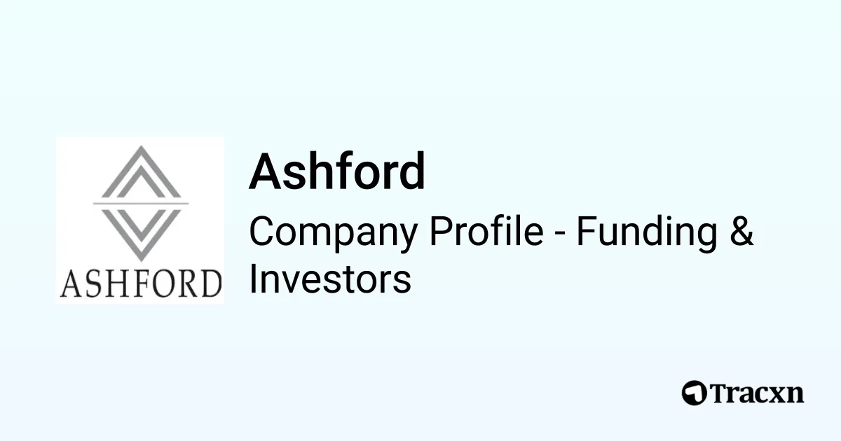 Ashford - 2025 Funding Rounds & List of Investors - Tracxn