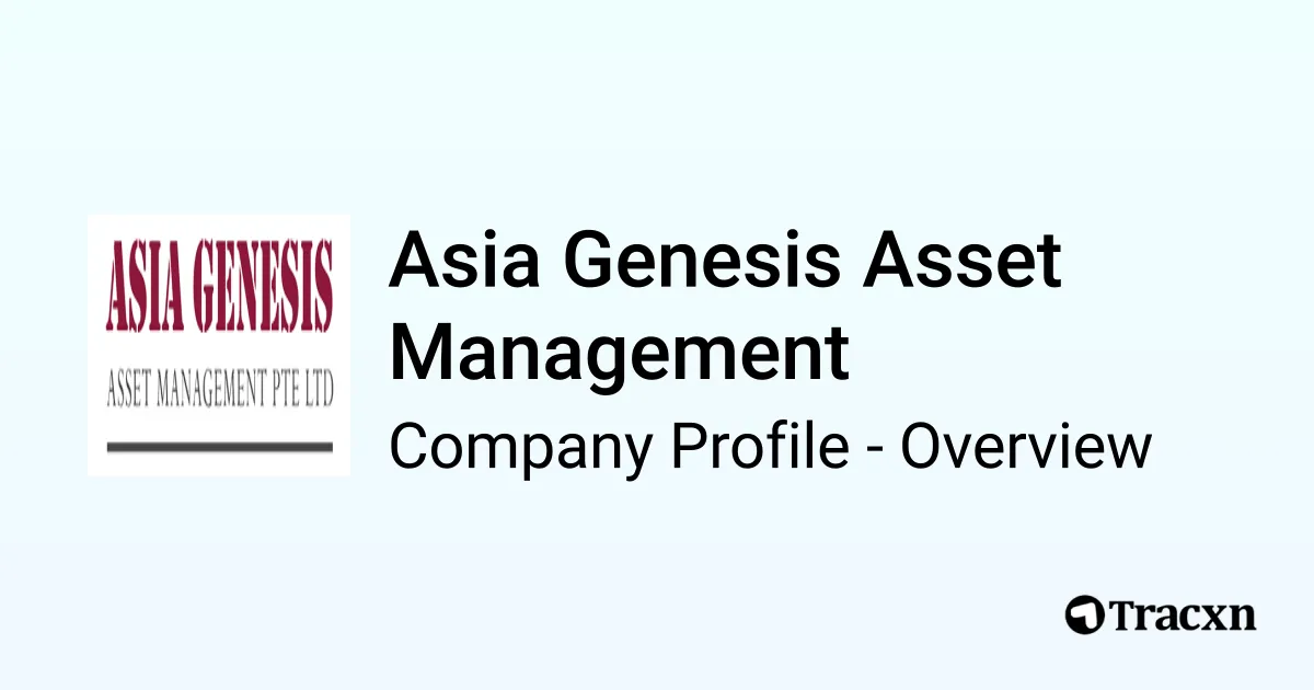 Asia Genesis Asset Management - 2025 Company Profile & Competitors - Tracxn