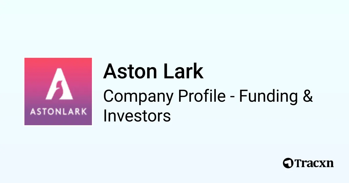 Aston Lark - 2025 Funding Rounds & List of Investors - Tracxn