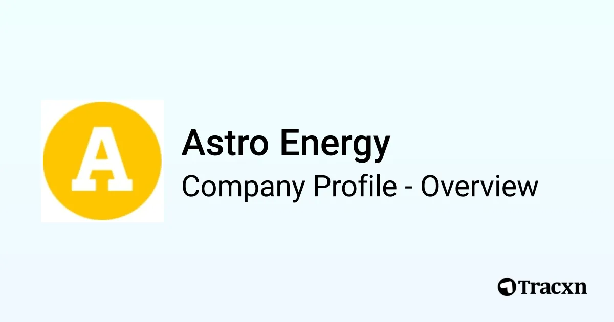 Astro Energy - 2025 Company Profile, Funding & Competitors - Tracxn