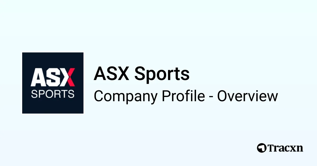 ASX Sports - 2026 Company Profile, Team, Funding & Competitors - Tracxn