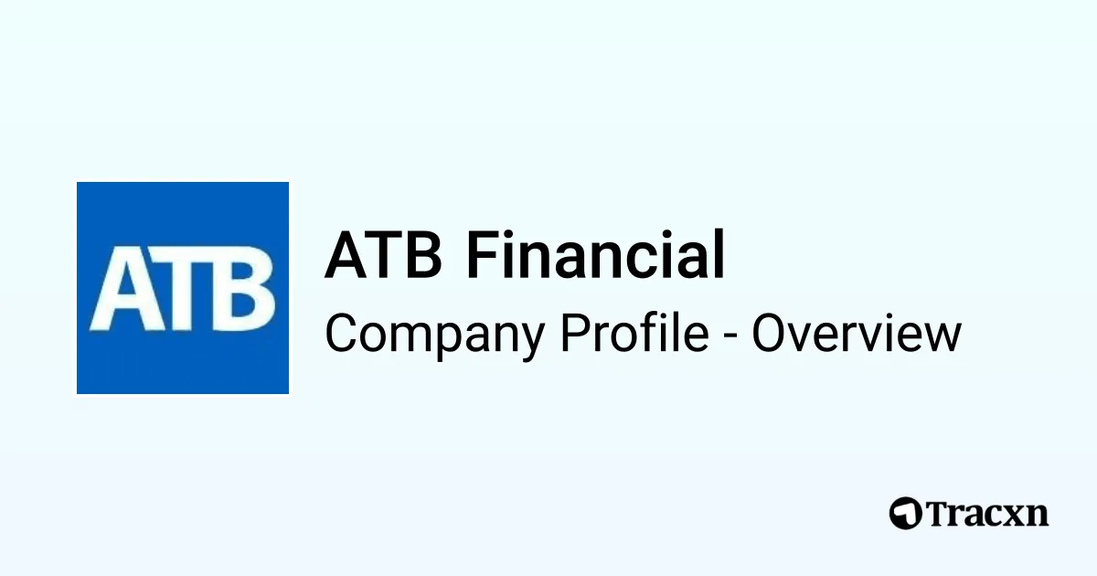 ATB Financial - 2026 Company Profile & Competitors - Tracxn