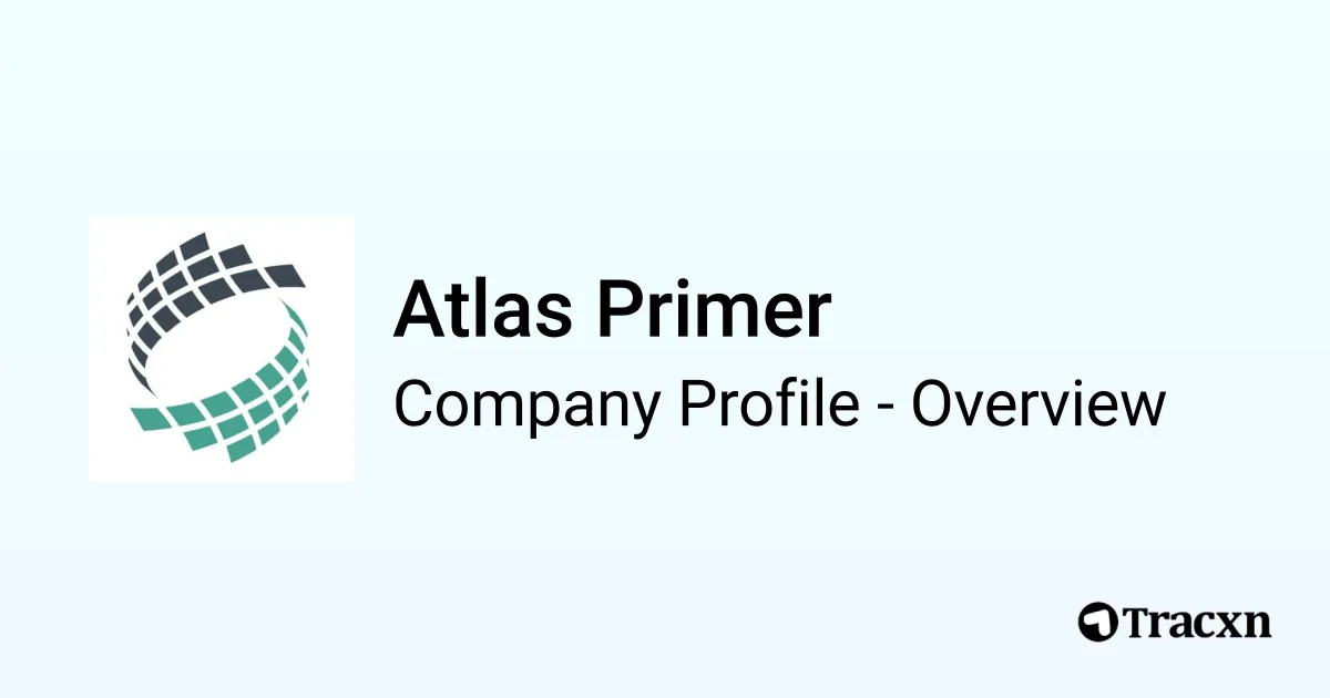 Atlas Primer - 2025 Company Profile, Team, Funding & Competitors - Tracxn