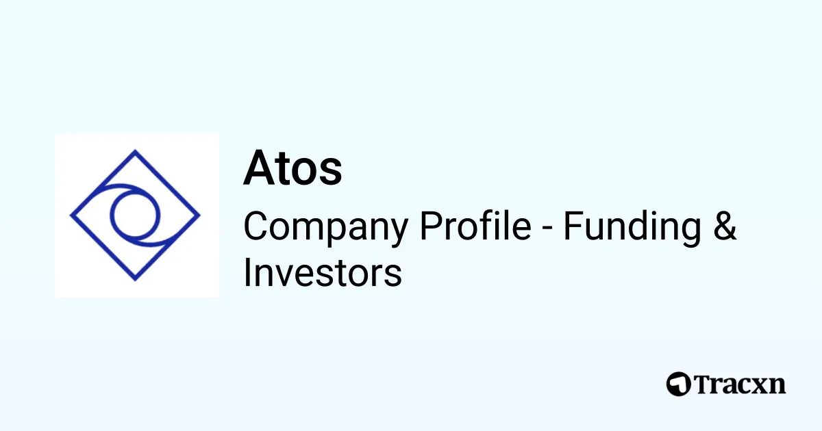 Atos - 2025 Funding Rounds & List of Investors - Tracxn