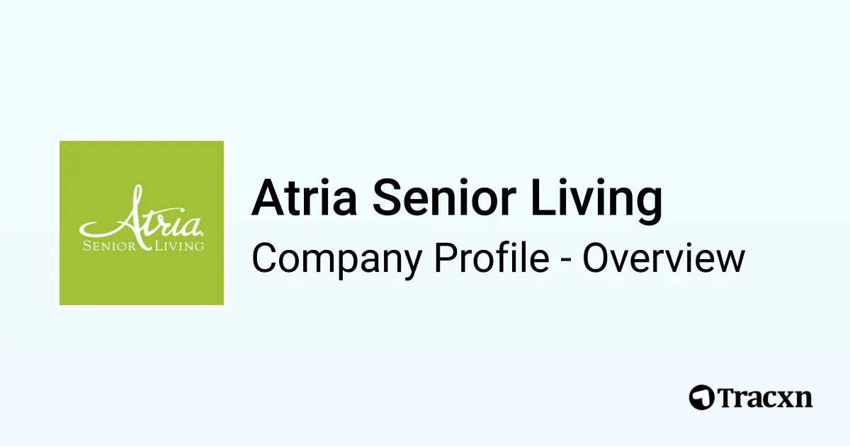 Atria Senior Living - 2025 Company Profile, Funding & Competitors - Tracxn