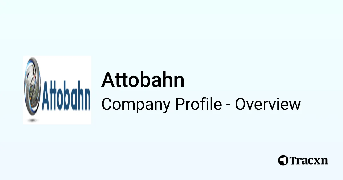 Attobahn - 2025 Company Profile, Team, Funding & Competitors - Tracxn