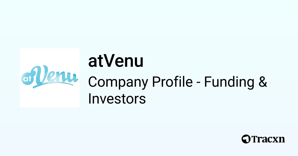 atVenu - 2025 Funding Rounds & List of Investors - Tracxn